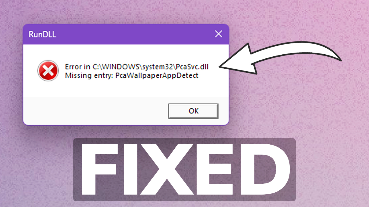 Fix: RunDLL Error in C:\WINDOWS\system32\PcaSvc.dll Missing entry: PcaWallpaperAppDetect in ...